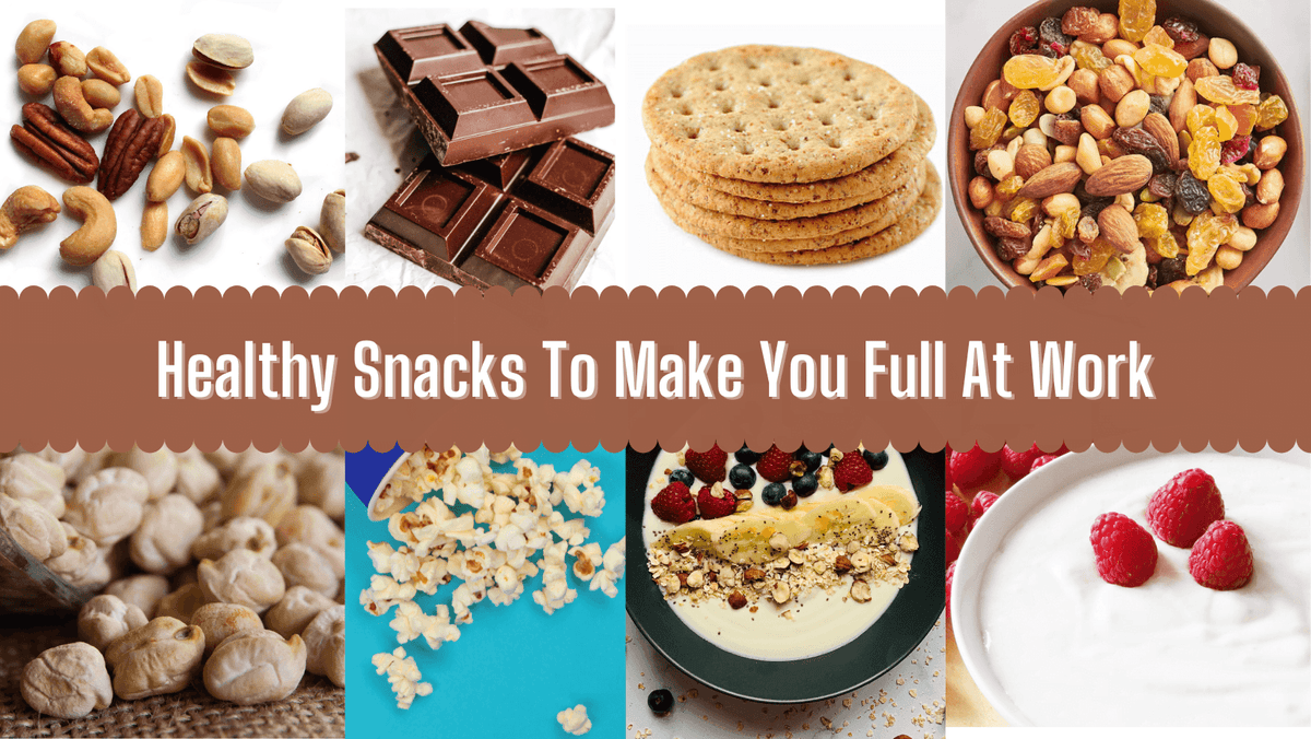 Healthy Snacks To Make You Full At Work – Coldest